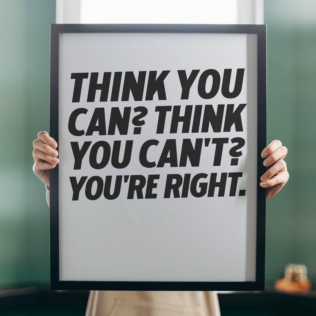 Think You Can? Think You Can't? | Greatness Mindset – OriginalPrintworks